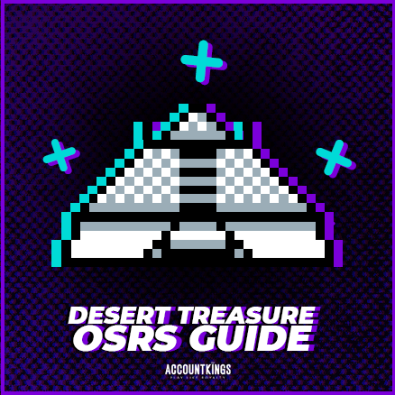 Desert Treasure: OSRS Guide – Account Kings